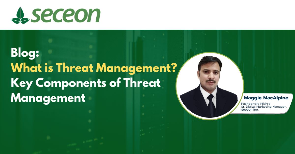 What is Threat Management? | Cyber Threat Hunting & Monitor - Seceon Inc.