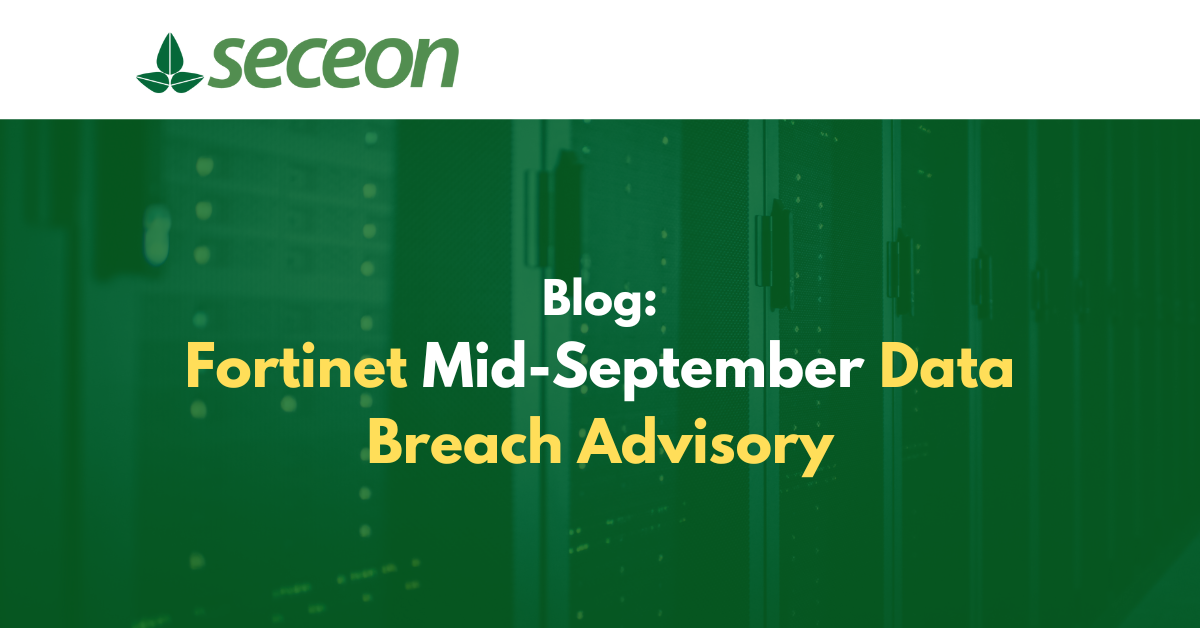 Fortinet Mid-September Data Breach Advisory - Seceon