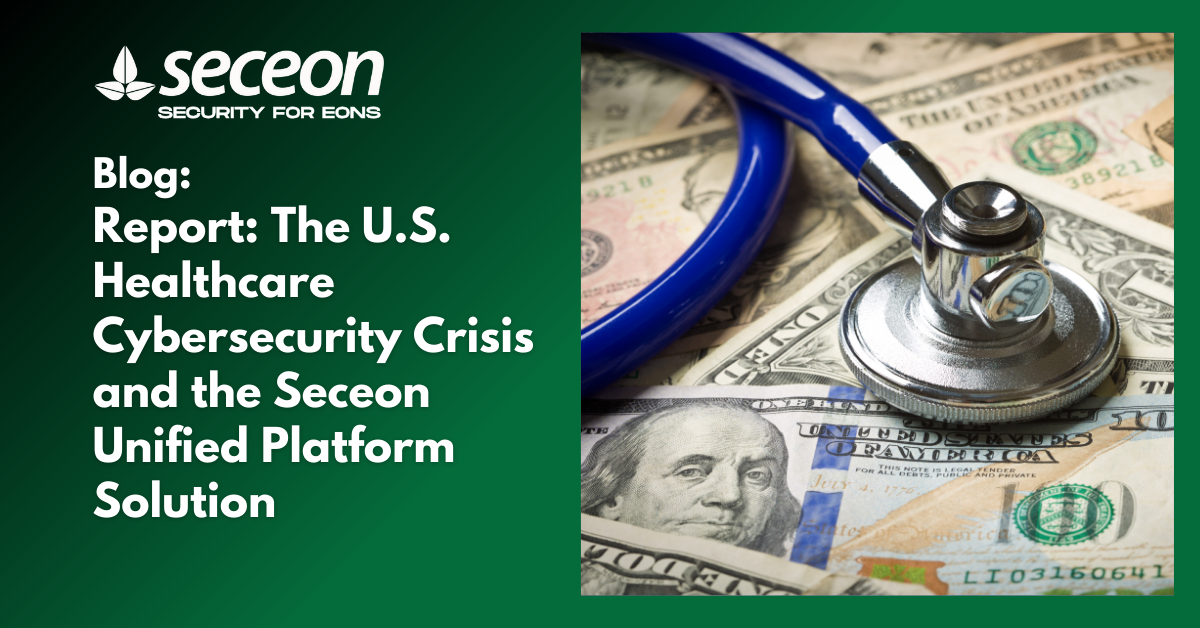 Report: The U.S. Healthcare Cybersecurity Crisis and the Seceon Unified ...